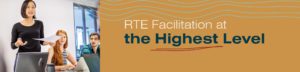 Get Facilitation Tips to Excel at the RTE Role