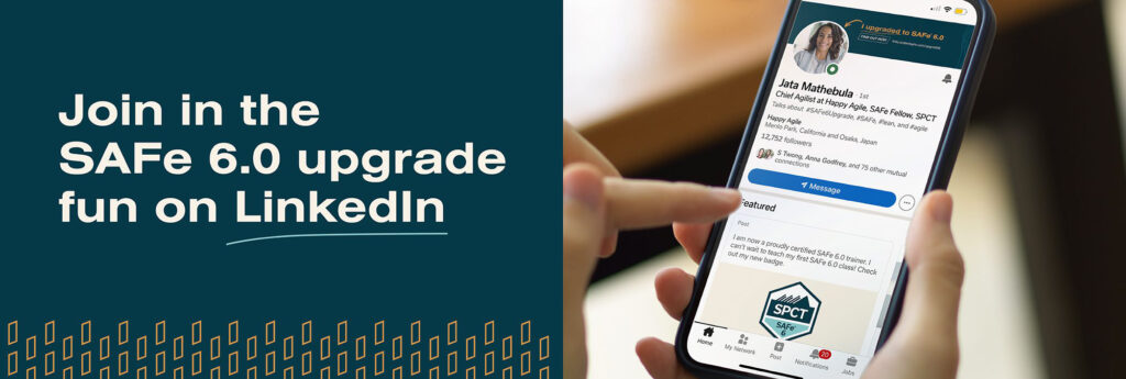 How to Upgrade to SAFe 6.0 in Five Steps - Scaled Agile